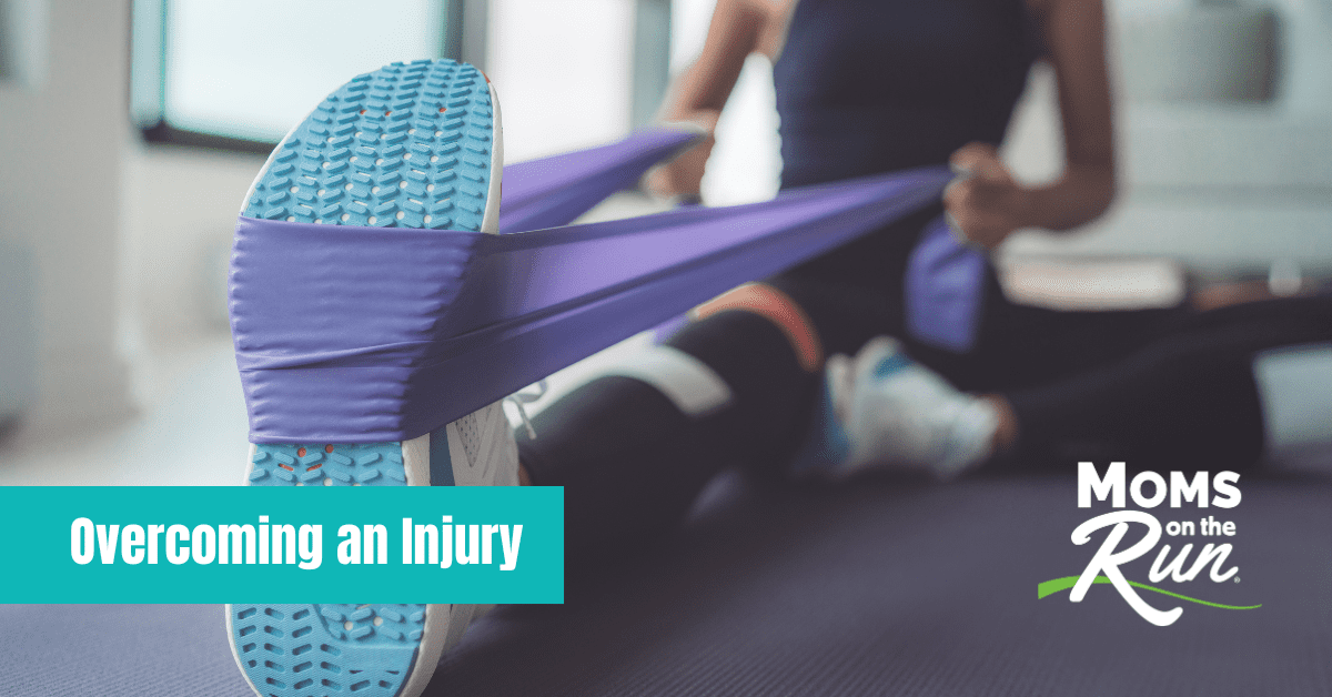 Overcoming an Injury - Moms on the Run